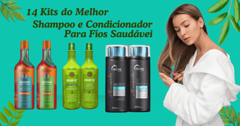 14 Kits Do Melhor Shampoo E Condicionador Para Fios Saudáveis